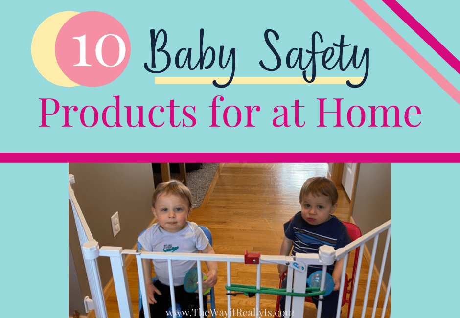 10 Baby Safety Products for the Home - The Way It Really Is