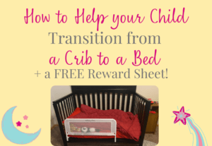 How to Help Your Child with Transition from Crib to Bed + Free Printable - The Way It Really Is