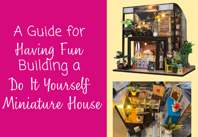 A Guide for Having Fun Building a Do It Yourself Miniature House - The ...