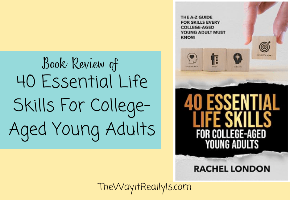 Book Review of 40 Essential Life Skills for College-Aged Young Adults - The Way It Really Is