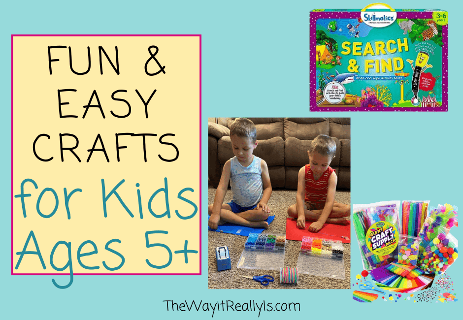 Fun and Easy Crafts for Kids Ages 5+ - The Way It Really Is