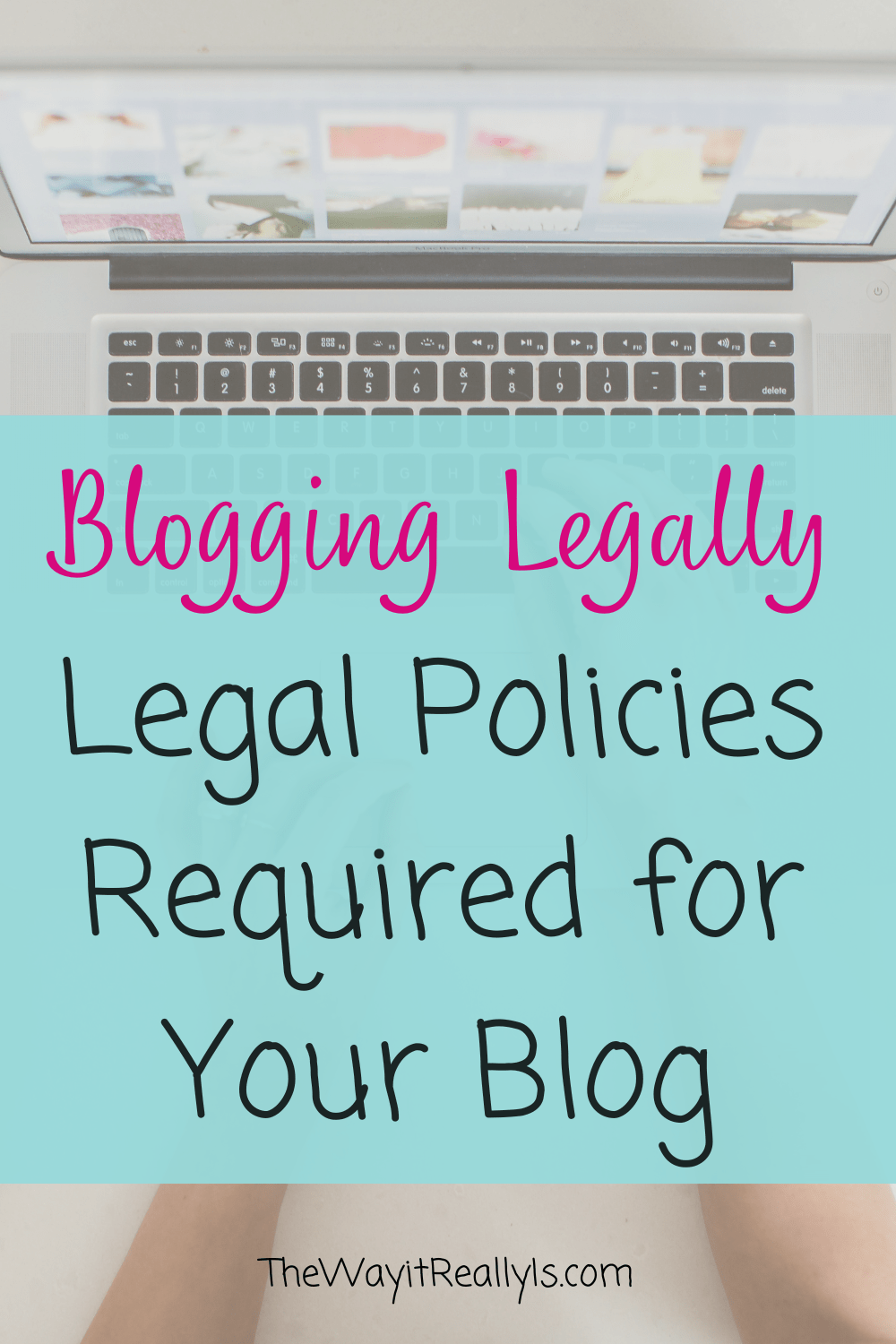 Blogging Legally: Legal Policies Required for Your Blog - The Way It ...