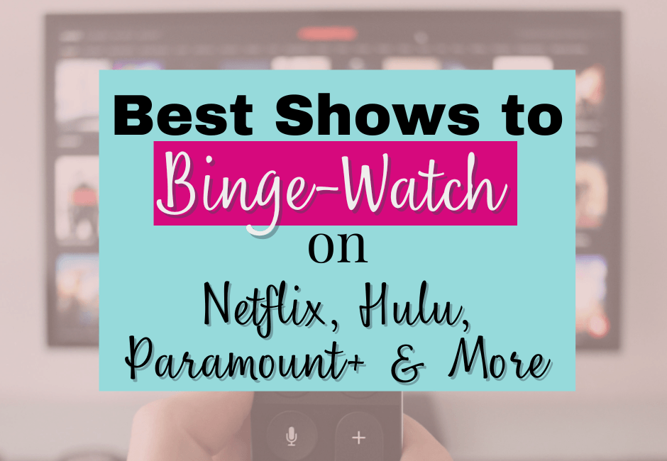 Best Shows to Binge Watch on Netflix, Hulu, Prime Video, and More - The ...