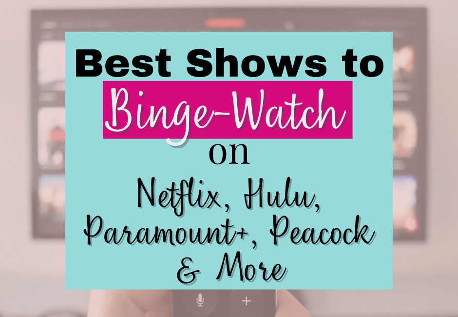 Best Shows to Binge Watch on Netflix, Hulu, Prime Video, and More - The ...
